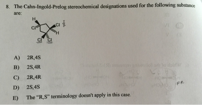 Solved The Cahn-Ingold-Prelog stereochemical designations | Chegg.com
