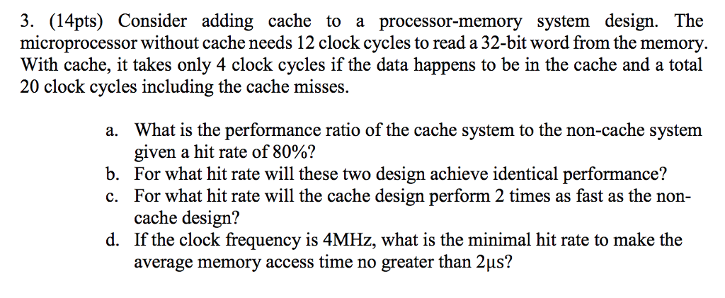 Solved 3. (14pts) Consider adding cache to a | Chegg.com