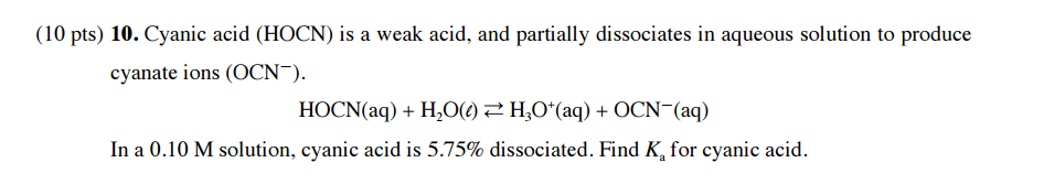 Solved (10 pts) 10. Cyanic acid (HOCN) is a weak acid, and | Chegg.com