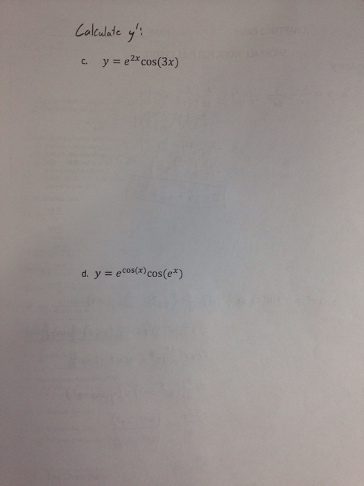 Solved Calculate y': c. y = e^2x cos (3x) d. y = e^cos(x) | Chegg.com