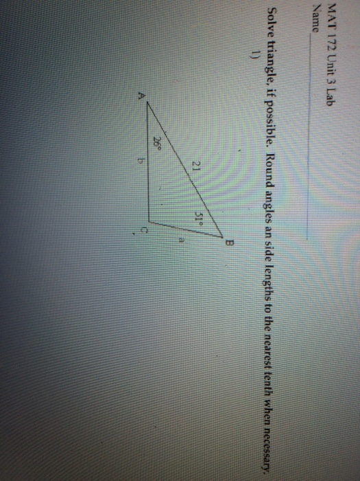 Solved Solve triangle, if possible. Round angles an side | Chegg.com