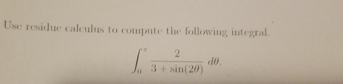 Solved Use residue calculus to compute the following | Chegg.com