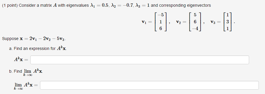 Solved Consider a matrix A with eigenvalues lambda _1 = 0.5, | Chegg.com
