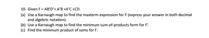 Solved Given F = AB'D' + A'B +A'C +CD. Use a Karnaugh map | Chegg.com