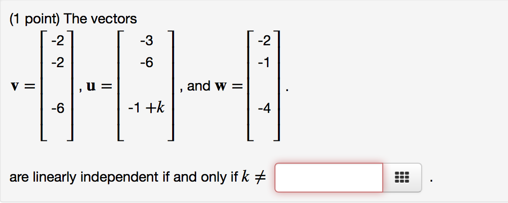 Solved The vectors are linearly independent if and only if k | Chegg.com Solved The vectors are linearly independent if and only if k | Chegg.com