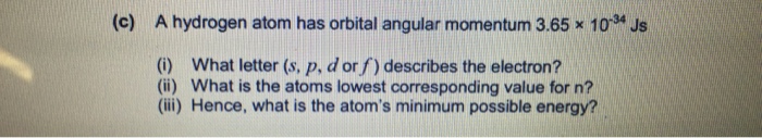 Solved (c) A hydrogen atom has orbital angular momentum 3.65 | Chegg.com