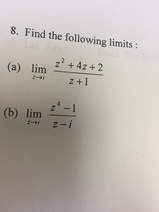 Solved Find the following limits lim_z rightarrow I z^2 + | Chegg.com