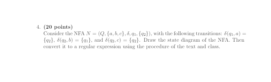 Solved Consider the NFA N = (Q, {a, b, c}, delta, q_1, | Chegg.com