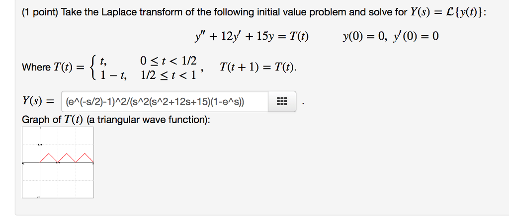 Solved (1 point) Take the Laplace transform of the following | Chegg.com