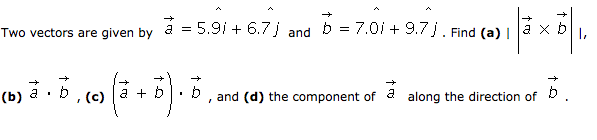 Solved Two vectors are given by a vector = 5.9i + 6.7 j and | Chegg.com