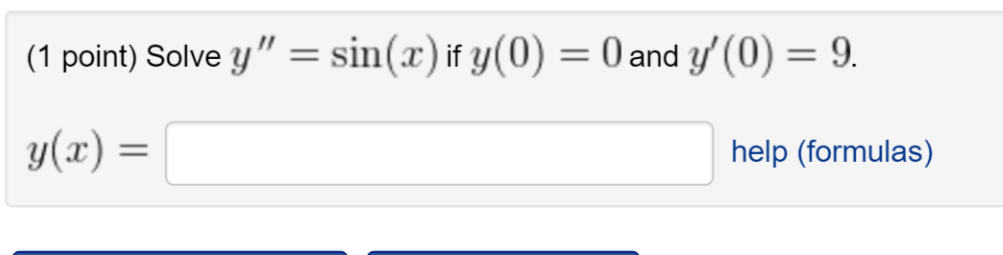 Solved Solve y" = sin(x) if y(0) = 0 and y'(0) = 9. | Chegg.com