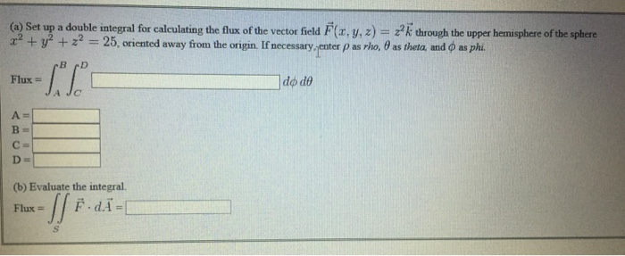 Solved Set up a double integral for calculating the flux of | Chegg.com
