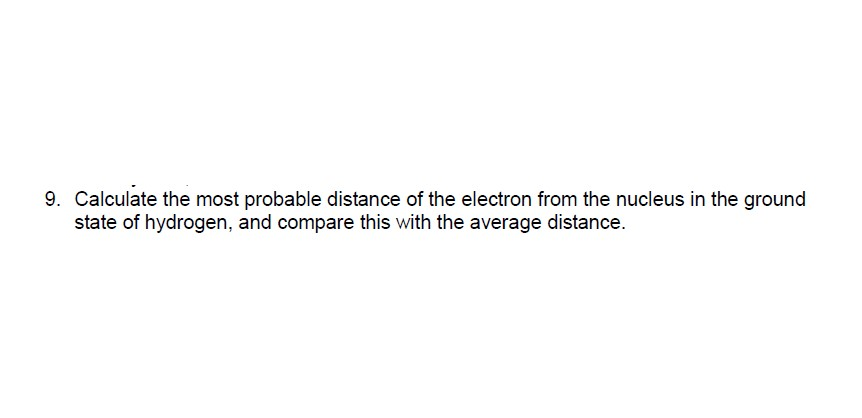 Solved Calculate The Most Probable Distance Of The Electron