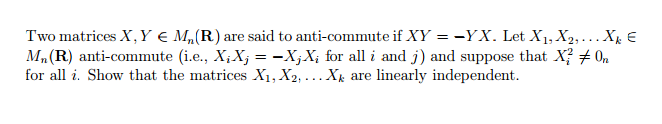 Solved Two matrices X, Y ? Mn(R) are said to anti-commute if | Chegg.com