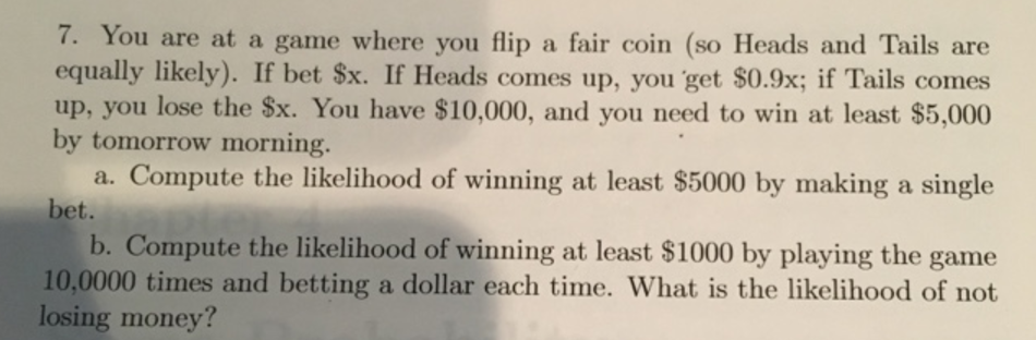 Solved You are at a game where you flip a fair coin (so | Chegg.com