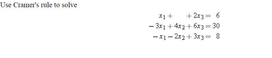 Solved Use Cramer's rule to solve x1 + +2x3 = 6 -3x1 + | Chegg.com