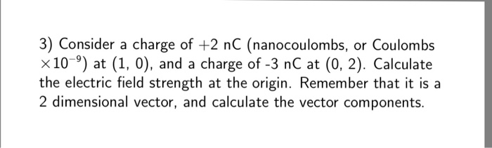 Solved Consider a charge of +2 nC (nanocoulombs, or Coulombs | Chegg.com