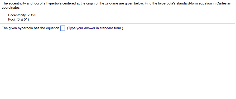 Solved The eccentricity and foci of a hyperbola centered at | Chegg.com