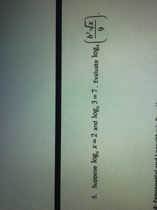 Solved Suppose log_b x = 2 and log_b 3 = 7. Evaluate log_b | Chegg.com