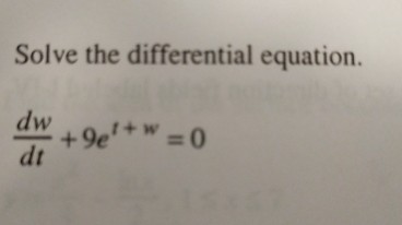 Solved Solve the differential equation. dw/dt + 9e^t + w = 0 | Chegg.com
