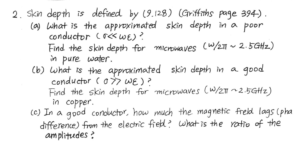 Solved 2. Skin depth is defined by (9.128) (Griffiths page | Chegg.com