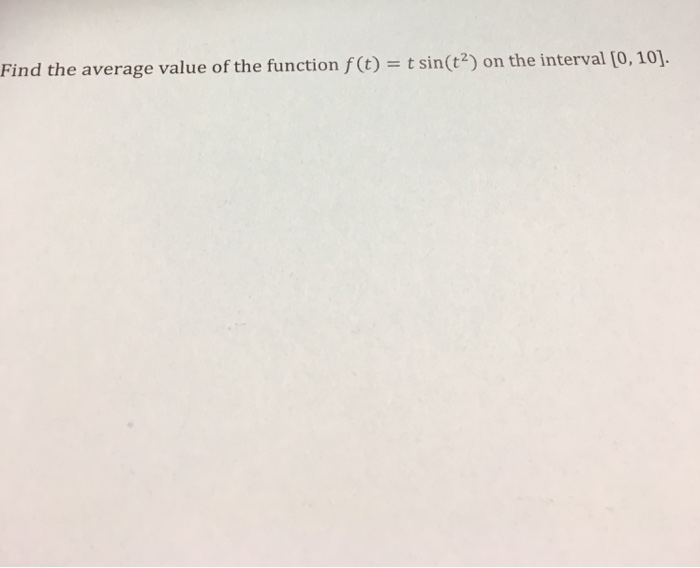 Solved Find the average value of the function f t) (t2) on | Chegg.com