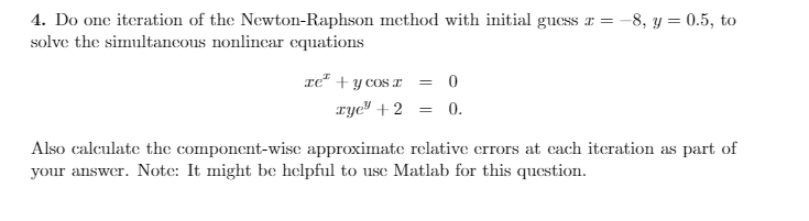Solved Do one iteration of the Newton-Raphson method with | Chegg.com