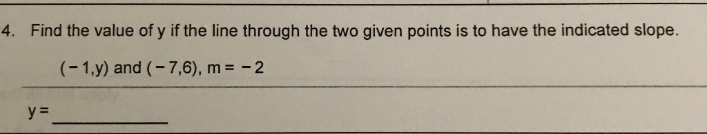 Solved 4. Find the value of y if the line through the two | Chegg.com