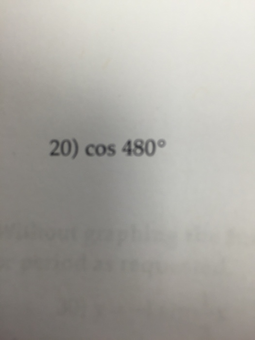 Solved 20)cos 480 degree | Chegg.com