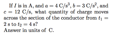 Solved If I is in A,and a = 4C/s^3, b = 3 C/s^2, and c = 12 | Chegg.com