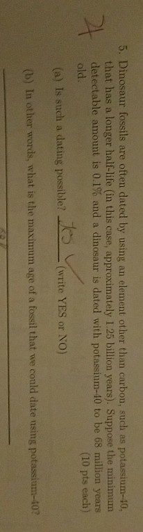 Solved 5. Dinosaur fossils are often dated by using an | Chegg.com