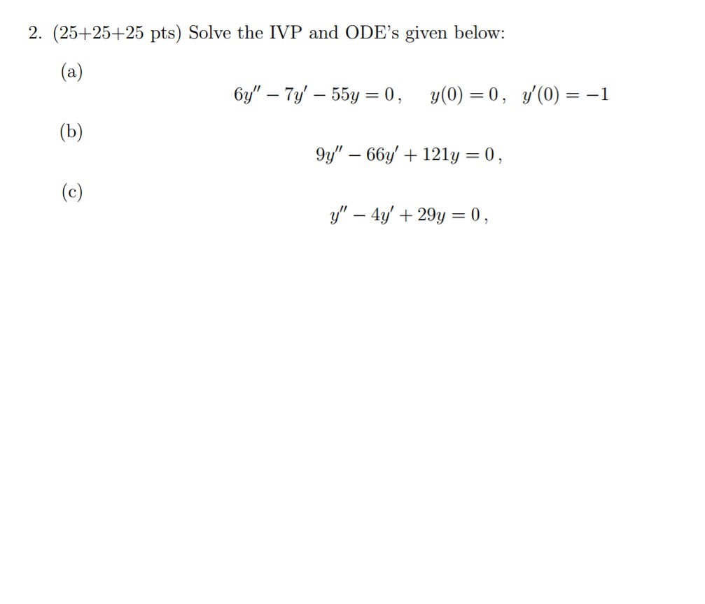Solved 2. (25+25+25 pts) Solve the IVP and ODE's given | Chegg.com