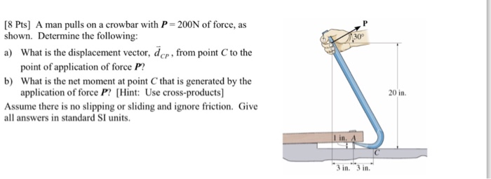 Solved A man pulls on a crowbar with P = 200N of force, as | Chegg.com