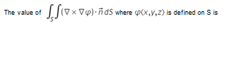 Solved The value of doubleintegral_S (nabla times nabla phi) | Chegg.com