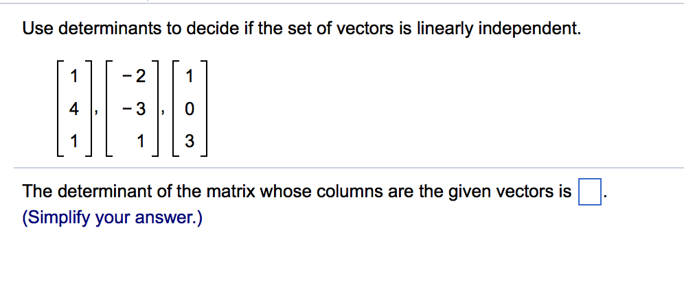 Solved Use determinants to decide if the set of vectors is | Chegg.com
