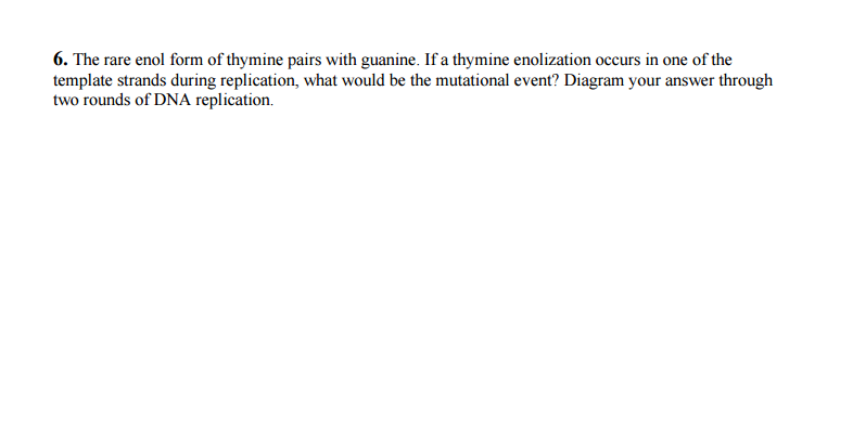 Solved The rare enol form of thymine pairs with guanine. If | Chegg.com