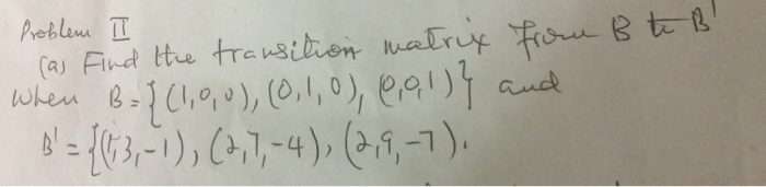 Solved Find the transition matrix B to B' When B {(1, 0, 0) | Chegg.com
