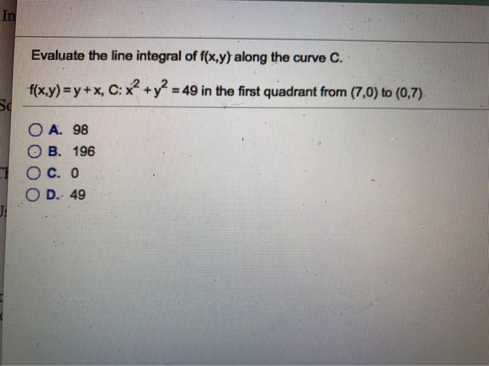 Solved Evaluate the line integral of f(x, y) along the curve | Chegg.com