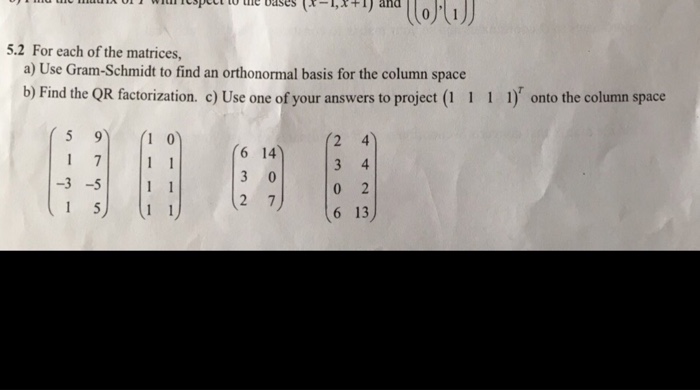 Solved For each of the matrices, Use Gram-Schmidt to find an | Chegg.com