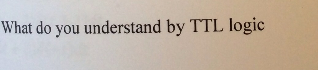Solved What do you understand by TTL logic | Chegg.com