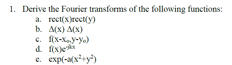 Solved 1. Derive the Fourier transforms of the following | Chegg.com