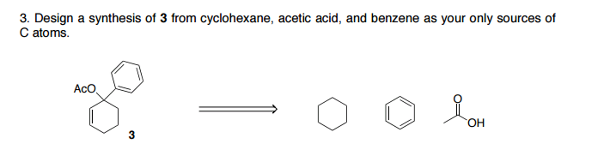 Solved Design a synthesis of 3 from cyclohexane, acetic | Chegg.com
