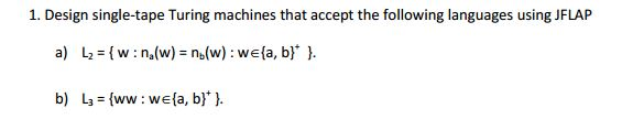 Solved Design single-tape Turing machines that accept the | Chegg.com