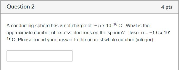 Solved Question 2 4 pts A conducting sphere has a net charge | Chegg.com