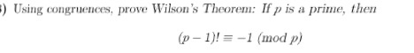 Solved Using congruences, prove Wilson's Theorem: If p is a | Chegg.com