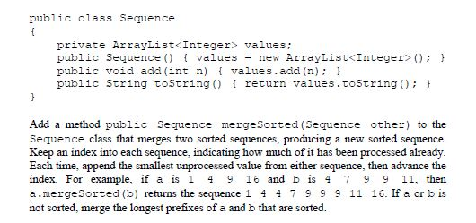 Solved Add a method public Sequence mergeSorted (Sequence | Chegg.com