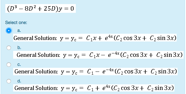 Solved (D3-8D2 + 25D)y = 0 Select one: a. General Solution: | Chegg.com