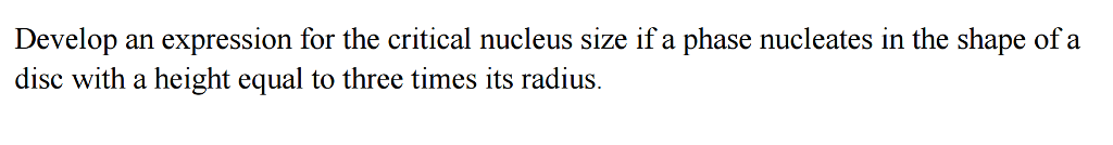 Solved Develop an expression for the critical nucleus size | Chegg.com