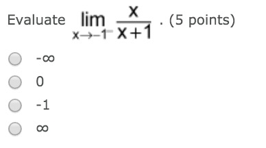 Solved Evaluate lim_x -1 x/x + 1. -infinity 0 -1 | Chegg.com
