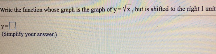 Solved Write the function whose graph is the graph of y = | Chegg.com